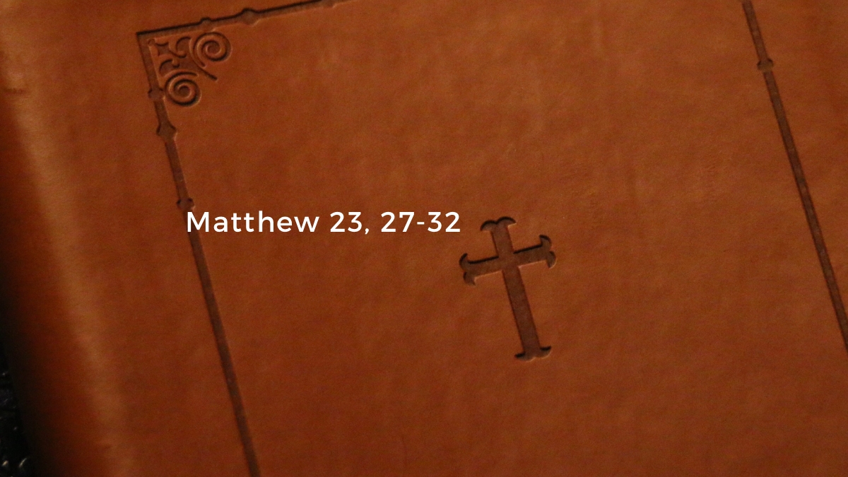 Matthew 23,27-32 - Digital Catholic Missionaries (DCM)