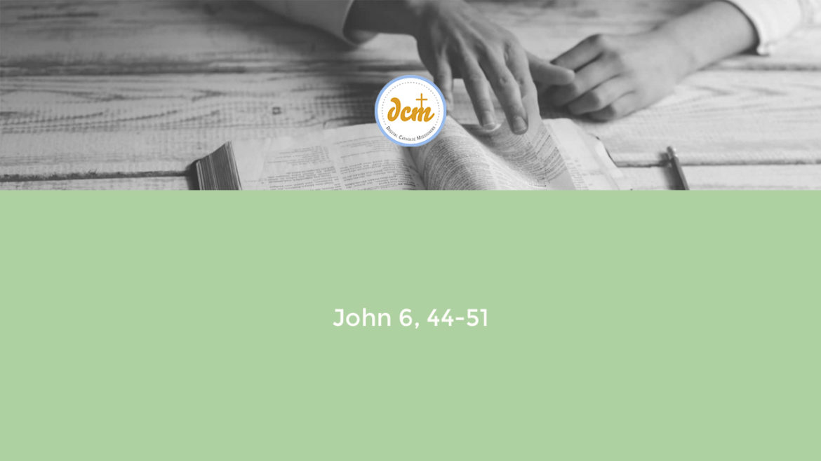 John 6, 44-51. - Digital Catholic Missionaries (DCM)