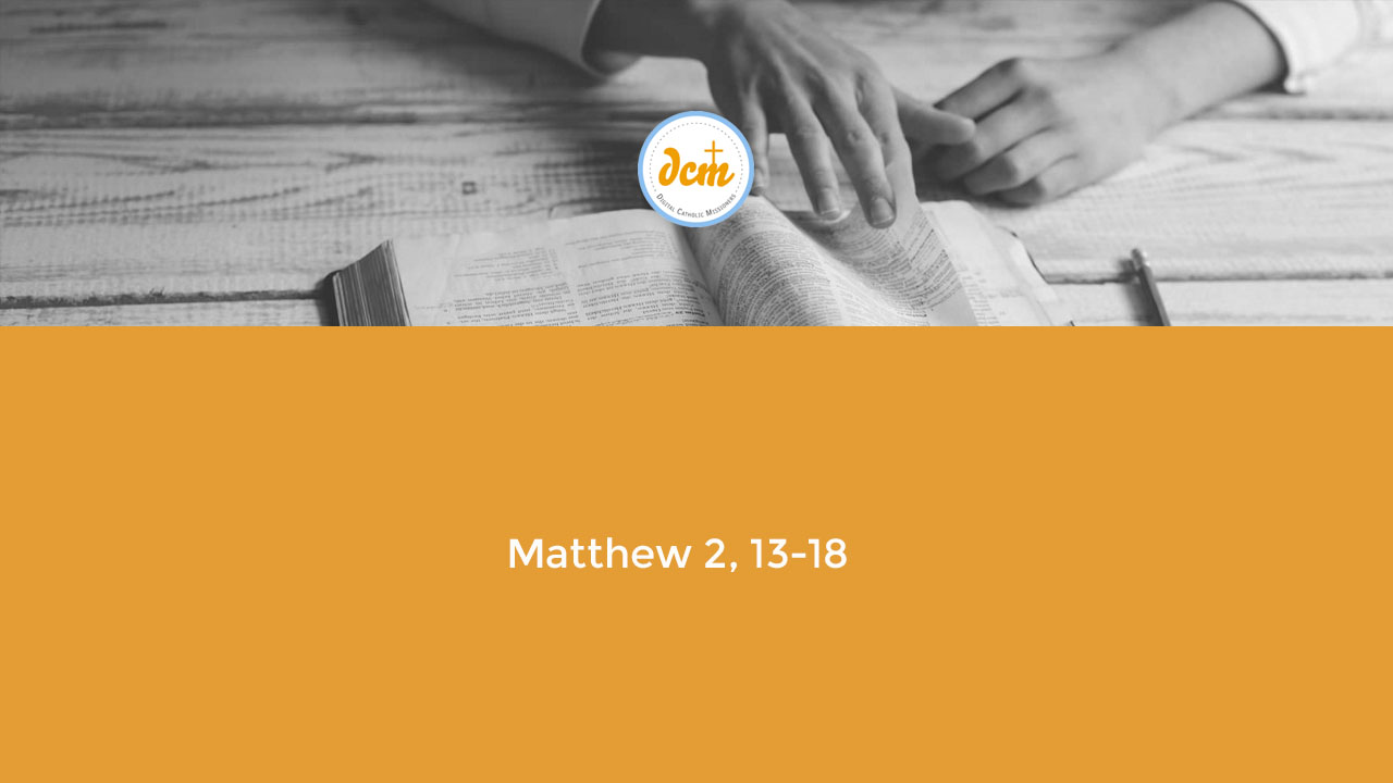 Matthew 2,13-18 - Digital Catholic Missionaries (DCM)