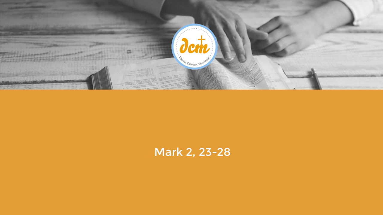 Mark 2, 23-28 - Digital Catholic Missionaries (DCM)