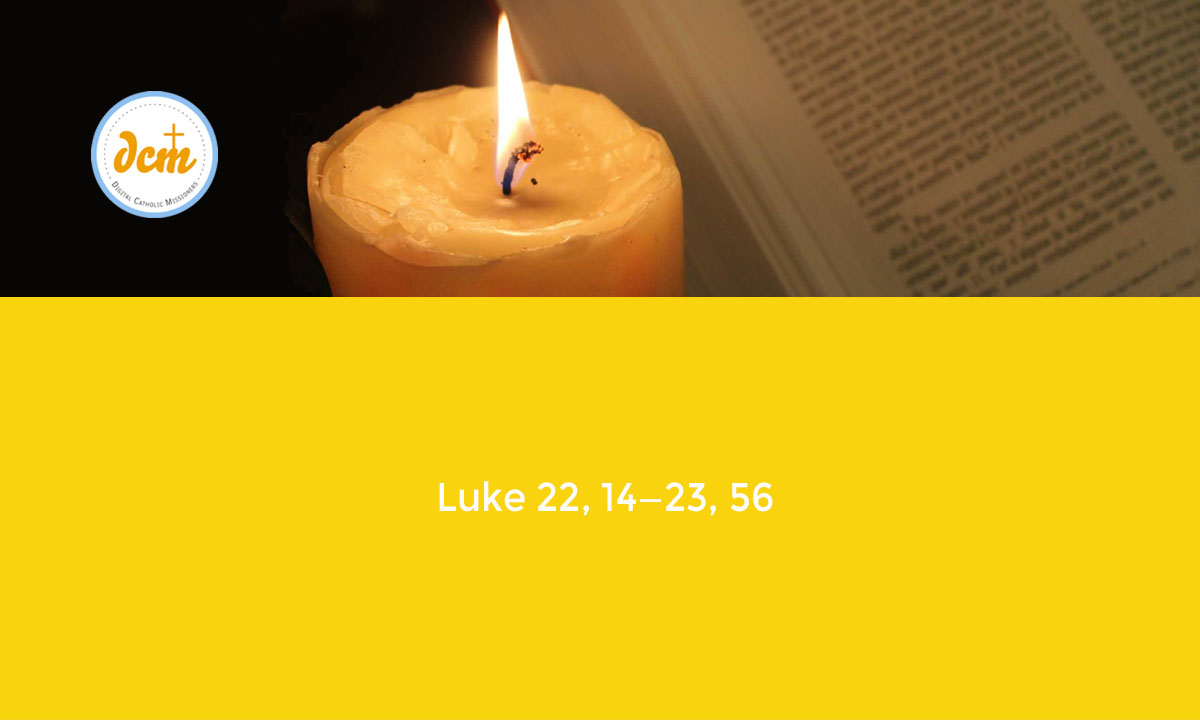 Luke 22, 14—23:56 - Digital Catholic Missionaries (DCM)