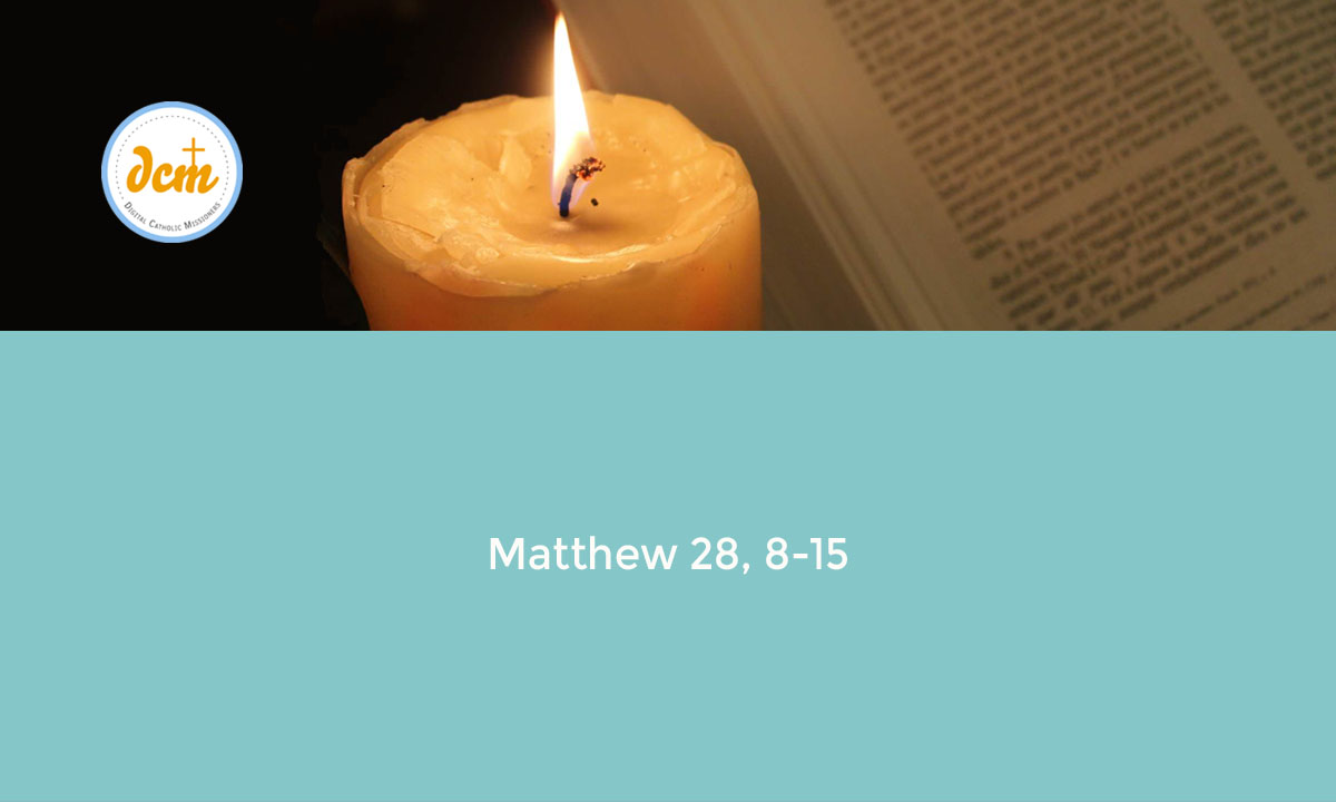 Matthew 28, 8-15 - Digital Catholic Missionaries (DCM)