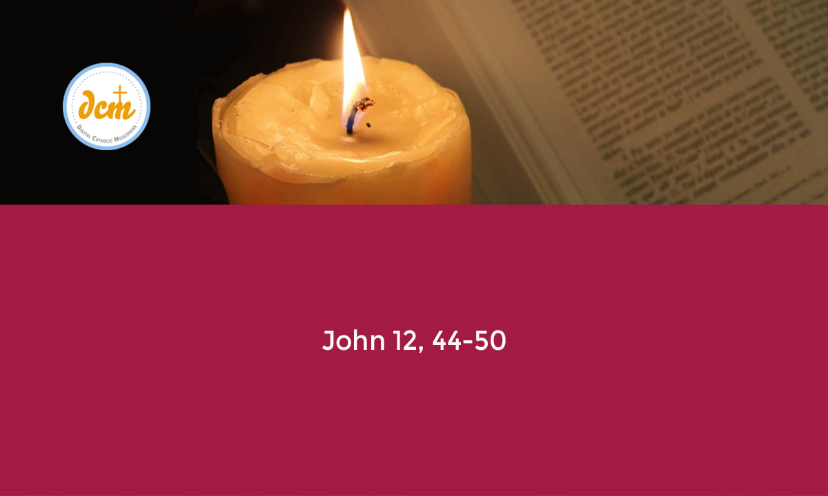 John 12,44-50 - Digital Catholic Missionaries (DCM)